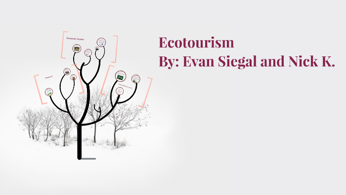 Ecotourism by Evan Siegal on Prezi