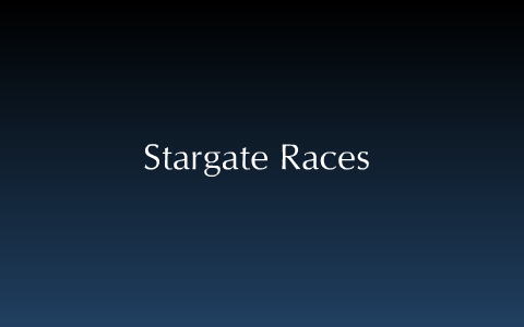 Stargate Races by Justin Zammit on Prezi