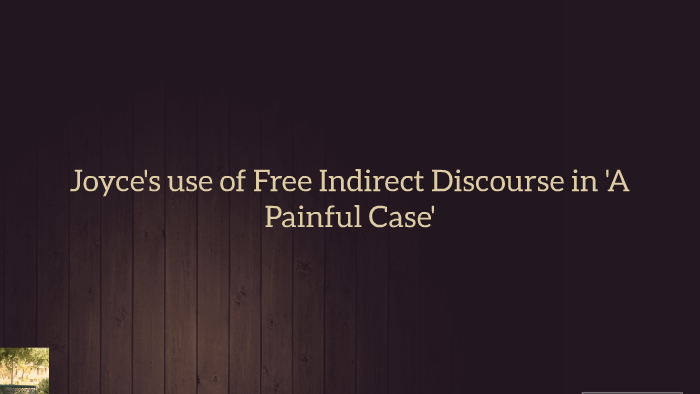 Joyce's use of Free Indirect Discourse in 'A Painful Case' by Mathilde ...