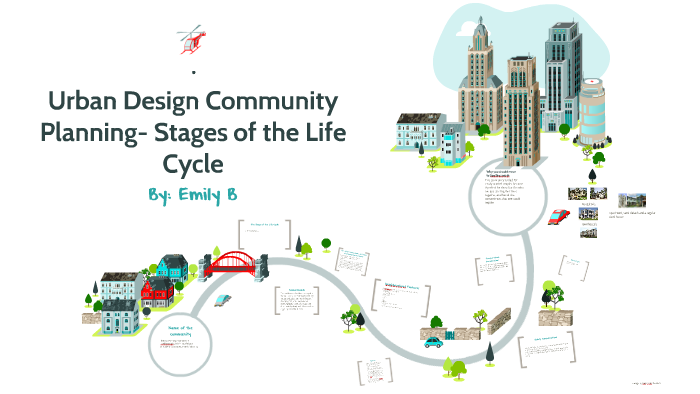 Urban Design Community Planning- Stages of the Life Cycle by Emily ...