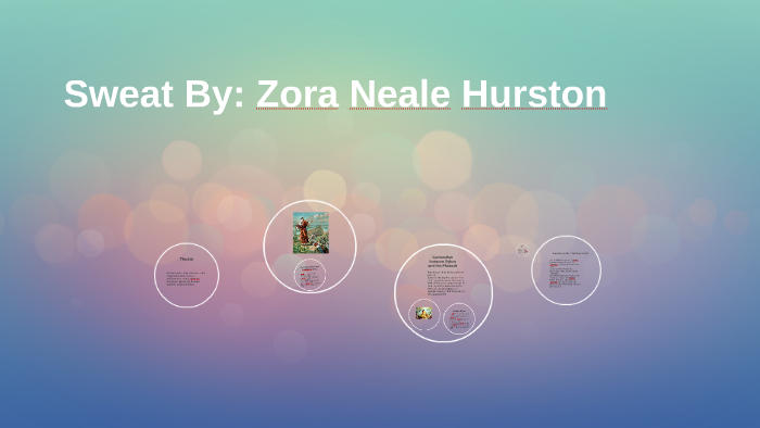 Sweat By: Zora Neale Hurston by Ryan Appleyard on Prezi