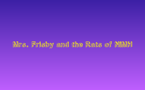 Mrs. Frisby and the Rats of NIMH- Brutus by Pamela Steimel on Prezi