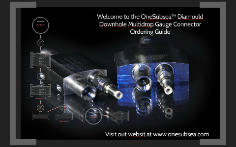 OneSubsea™ Downhole Multidrop Gauge Connector by Jack Smith on Prezi