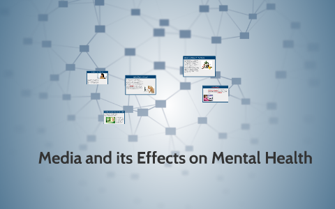Media and its Effects on Mental Health by Madison Weekley on Prezi