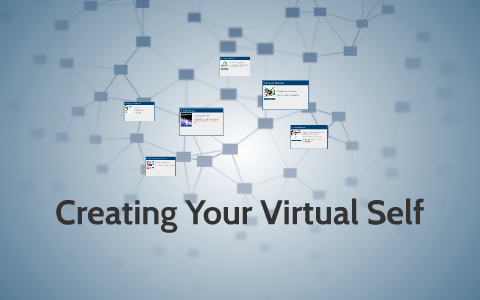 Creating Your Virtual Self by on Prezi