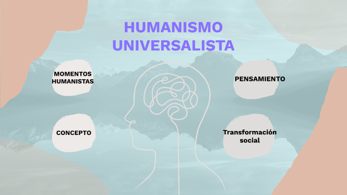 humanismo universalista by Daniela Patiño on Prezi