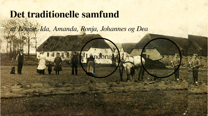 Det traditionelle samfund by Dea Feldvoss on Prezi