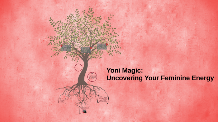 Yoni Magic: by Briana Montalvo on Prezi