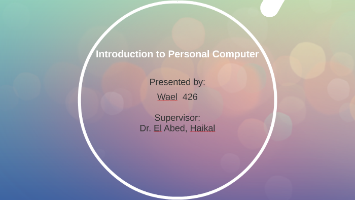 Introduction to Personal Computer by wael khalawi on Prezi