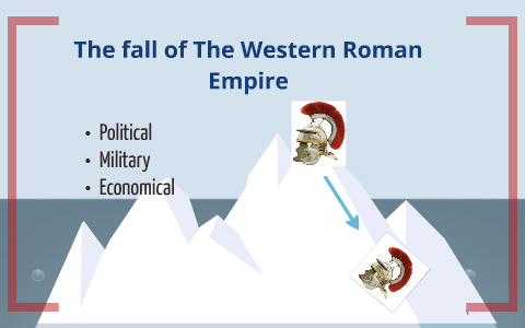 The fall of The Western Roman Empire by Emmy Wassén on Prezi