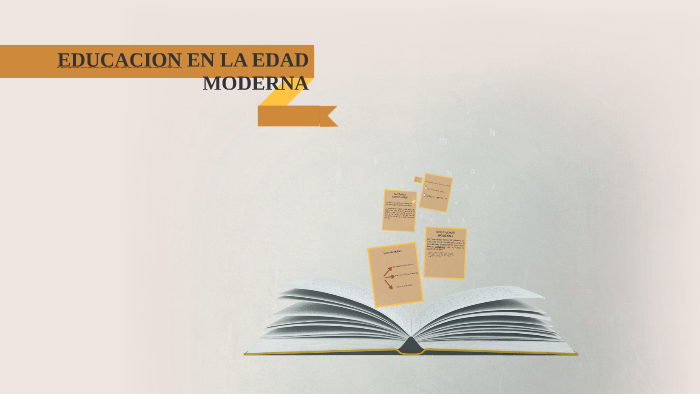EDUCACION EN LA EDAD MODERNA by Yeraldim Lopez on Prezi