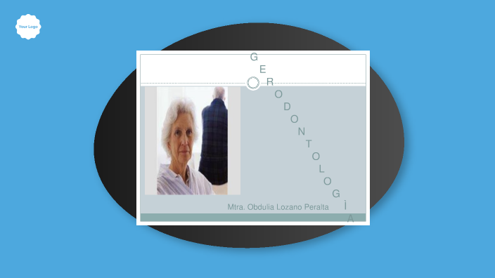 Generalidades Gerodontología by Obdulia Lozano Peralta on Prezi