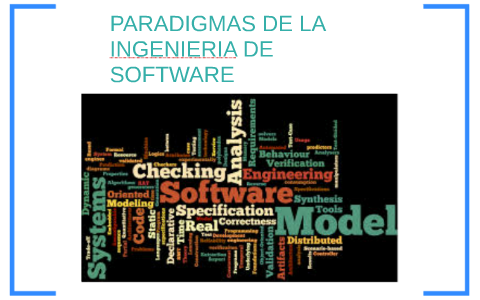 PARADIGMAS DE LA INGENIERIA SOFTWARE by Jessi Rmz on Prezi