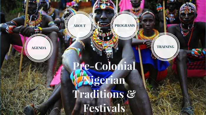 Pre & Post Colonial Nigerian Traditions & Festivals by Lauren Clowney ...