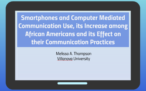 Smartphones and Computer Mediated Communication Use, its Inc by Melissa ...