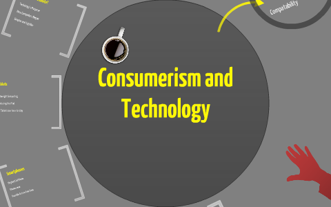 Consumerism and Technology by Brett Meyer on Prezi