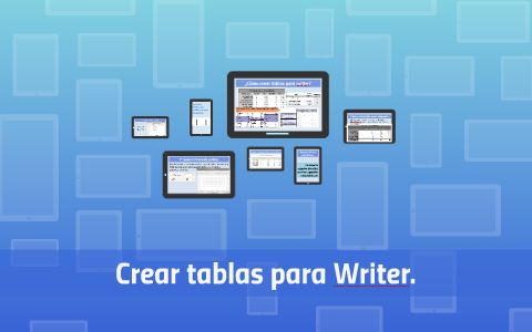 ¿Cómo crear tablas para writer? by Cristina Molina on Prezi