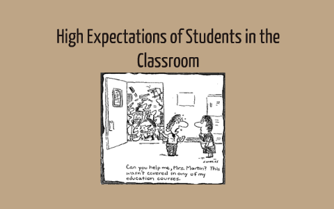 High Expectations of Students in the Classroom by Kayla M on Prezi