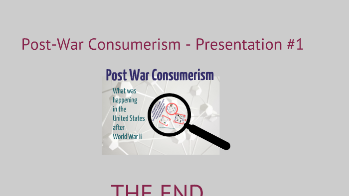 Post-War Consumerism #1 by Emily Phelan on Prezi