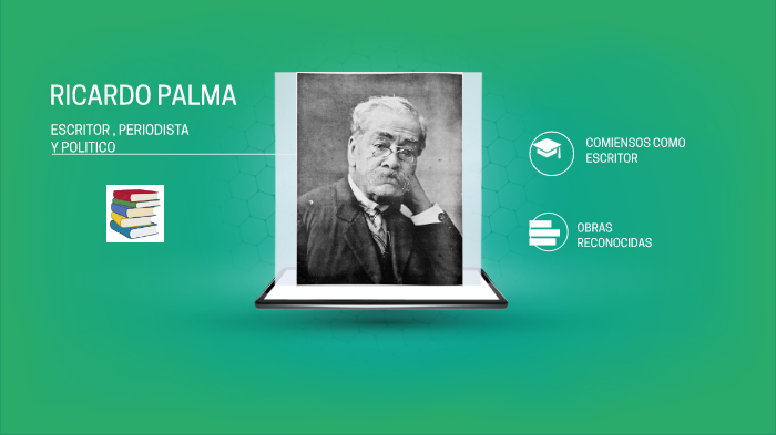 INFOGRAFIA DE RICARDO PALMA by carissa patricia soto herrera on Prezi