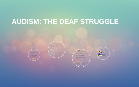 AUDISM: THE DEAF STRUGGLE by Rylee Flocken on Prezi