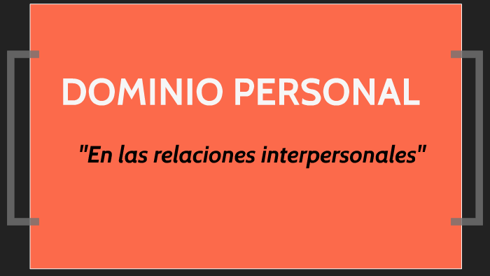 Dominio personal en las relaciones interpersonales by Nahomy Forero ...