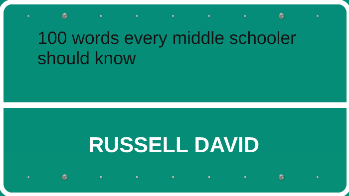 100 words every middle schooler should know by Russell David on Prezi