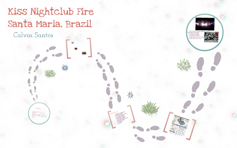 Kiss Nightclub Fire by Calvin Santos on Prezi