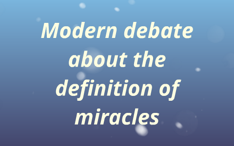 Modern debate about the definition of miracles by Amy Hutchinson on ...