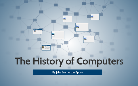 The History of computers by Jake Emmerton on Prezi