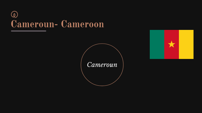 Cameroun French Presentation by Arely Perez on Prezi
