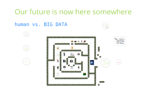 Big Data vs Human by Stephen R Nichols on Prezi