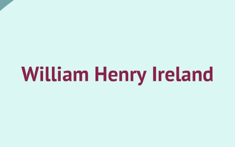 William Henry Ireland by Anna Rosenzweig on Prezi