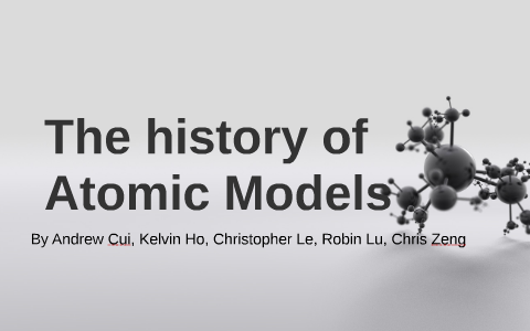 History of the Atomic Model by Andrew Cui on Prezi