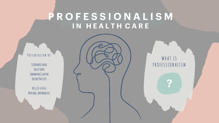 Professionalism in Healthcare by Stephanie Locke on Prezi