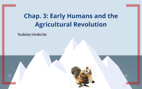 Chap. 3: Early Humans and the Agricultural Revolution by William ...