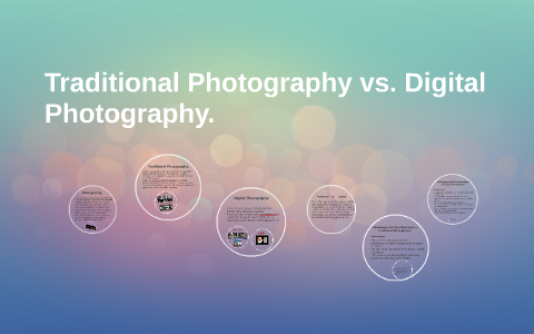Traditional Photography vs. Digital Photography. by Dayanna Guerrero on ...