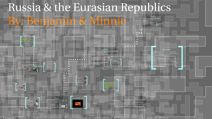 Russia & Eurasian Republics by Benjamin Lo on Prezi