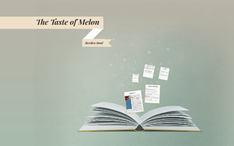 The Taste of Melon by Harwinder Deol on Prezi