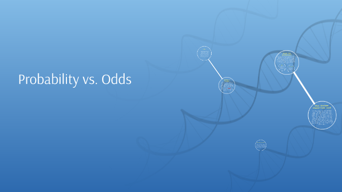 Probability vs. Odds by William Johnson on Prezi