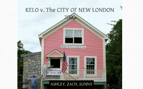 KELO v. the City of New London by kelo vs city of london on Prezi