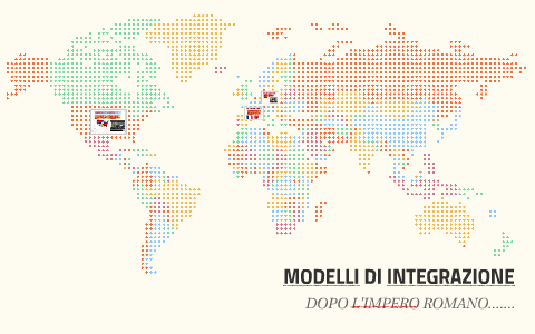 MODELLI DI INTEGRAZIONE NEL MONDO by stefano collorafi on Prezi