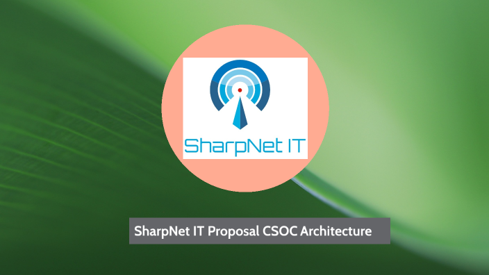 SharpNet IT Proposal CSOC Architecture by M H on Prezi