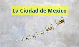 La Ciudad de Mexico by Darren Halvorson on Prezi