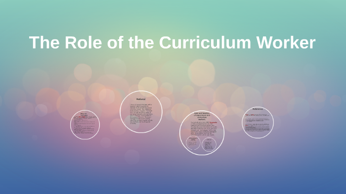 The Role of the Curriculum Worker by Dani White on Prezi