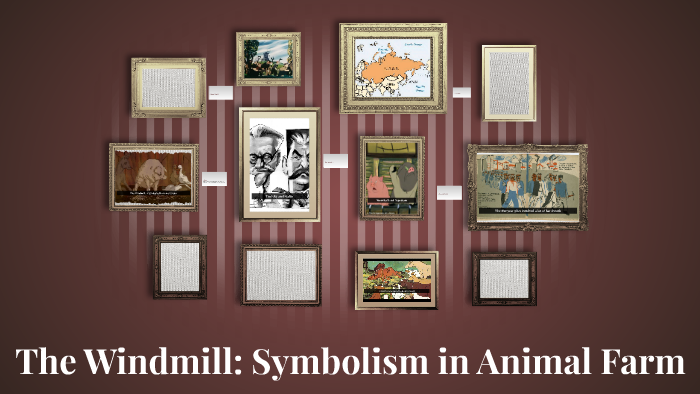 The Windmill: Symbolism in Animal Farm by lilianna scanga on Prezi