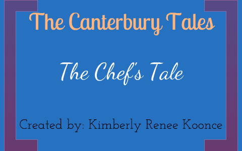 The Canterbury Tales: The Cook's Tale. by Kim Koonce on Prezi