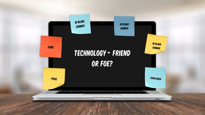 Technology-Friend or Foe? by Mahela Hegemann on Prezi