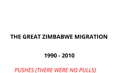 THE GREAT ZIMBABWE MIGRATION by kyle scott on Prezi