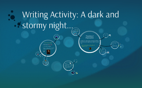 Writing activity: a dark and stormy night... by Elise Fang on Prezi
